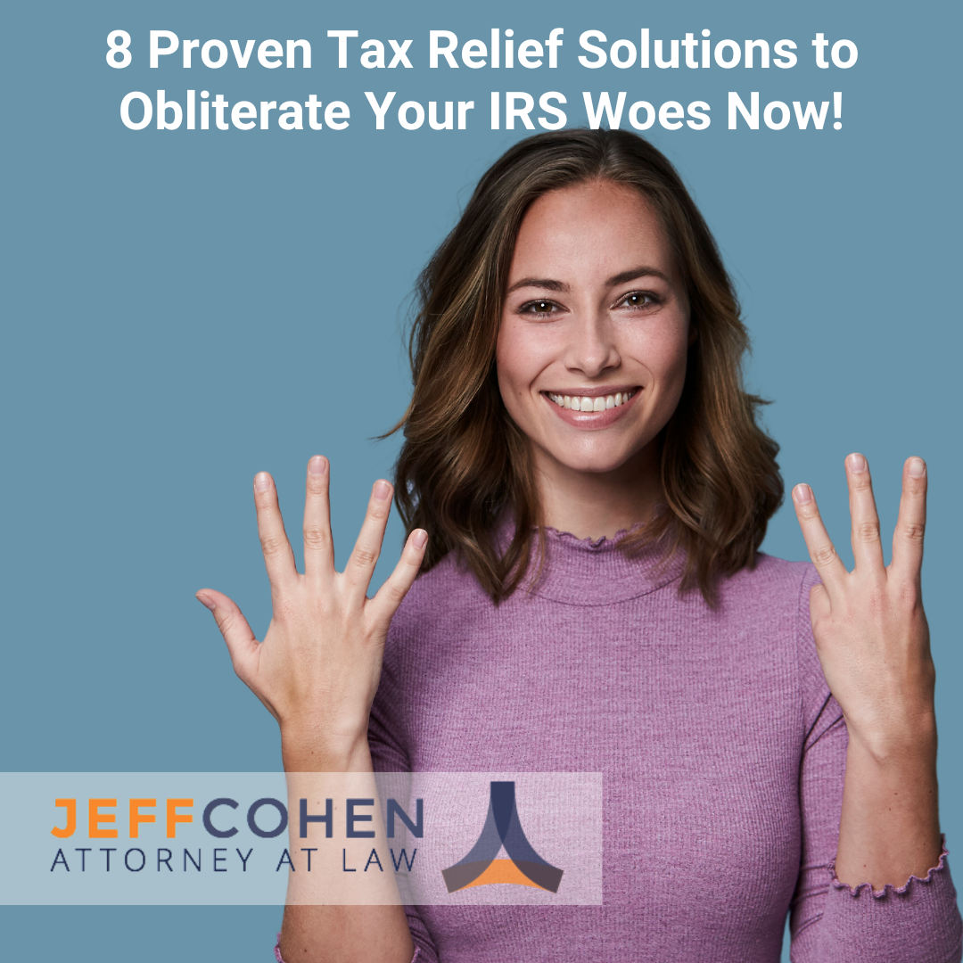 8 Proven Tax Relief Solutions to Obliterate Your IRS Woes Now! - Atlanta Tax Attorney